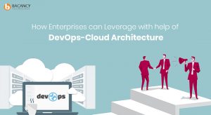 How Enterprises Can Leverage DevOps-Cloud Architecture