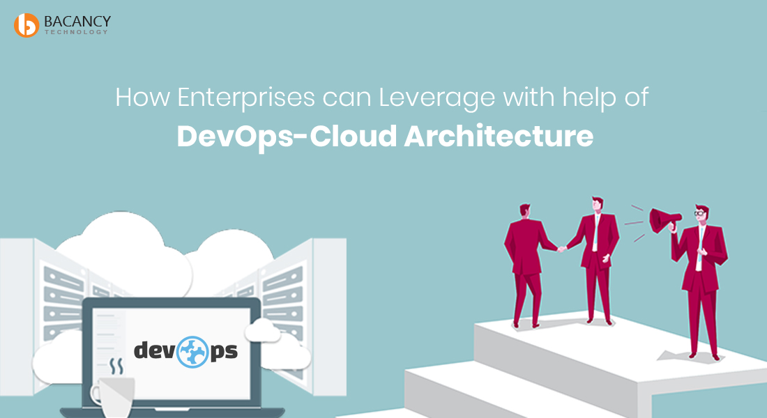 How Enterprises Can Leverage DevOps-Cloud Architecture