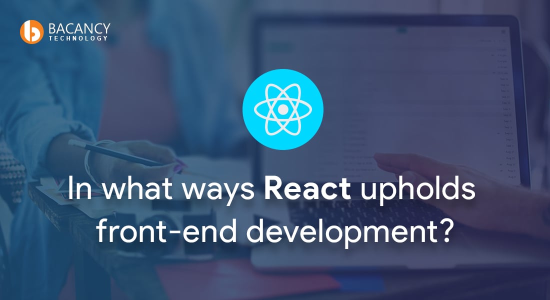 In What Ways React Upholds Front End Development