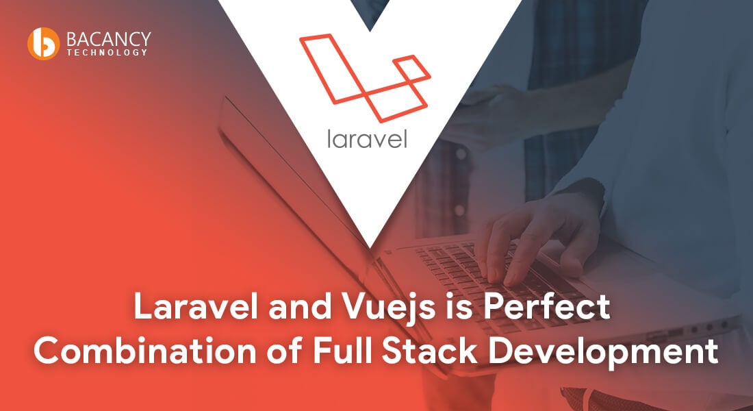 Laravel Vuejs Ideal Combination Of Full Stack Development