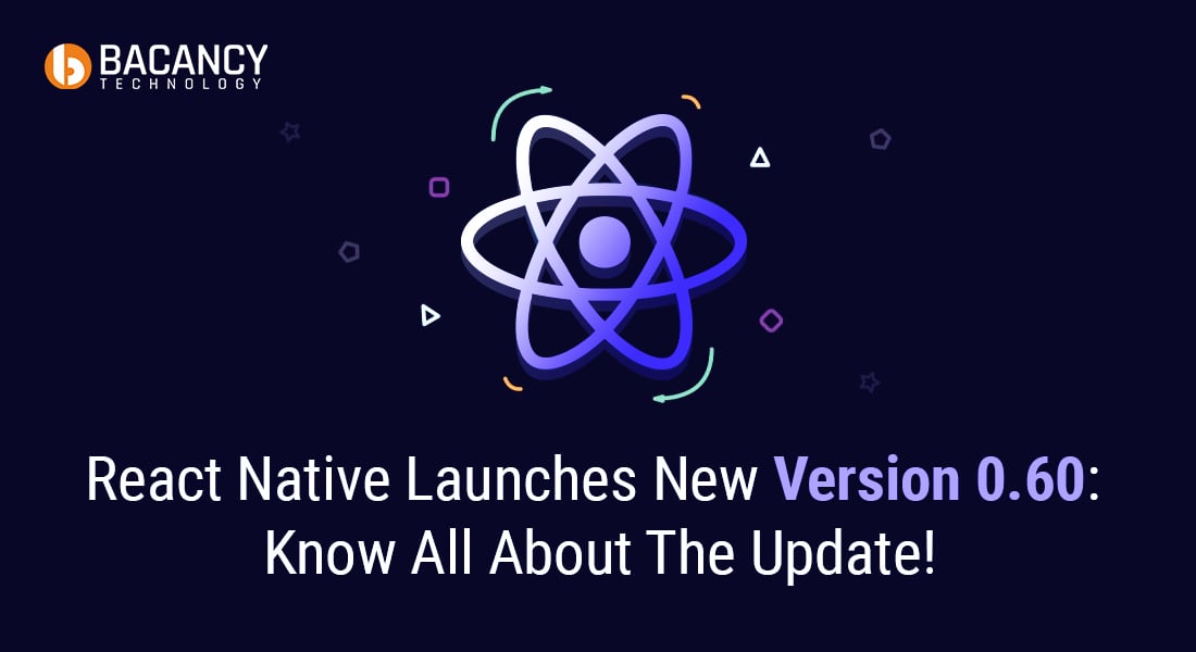 Explore the Newly React Native 0.60 and Its new features Explore the Newly React Native 0.60 and Its new features