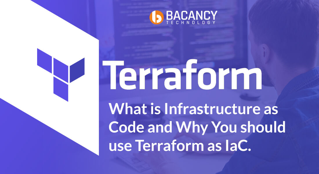 What is Infrastructure as Code? Why You Use Terraform as IaC