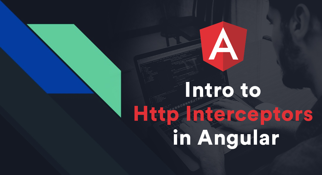 Intro to HTTP Interceptors in Angular. Intro to HTTP Interceptors in Angular.