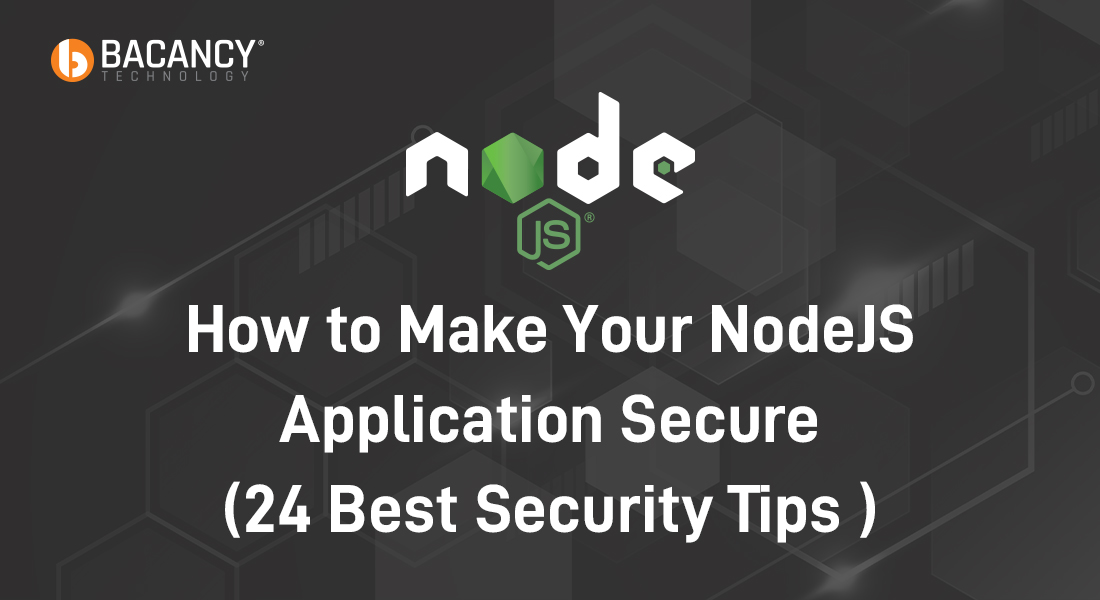 Top 24 Best Practices To Make Your Nodejs Application Secure 8323