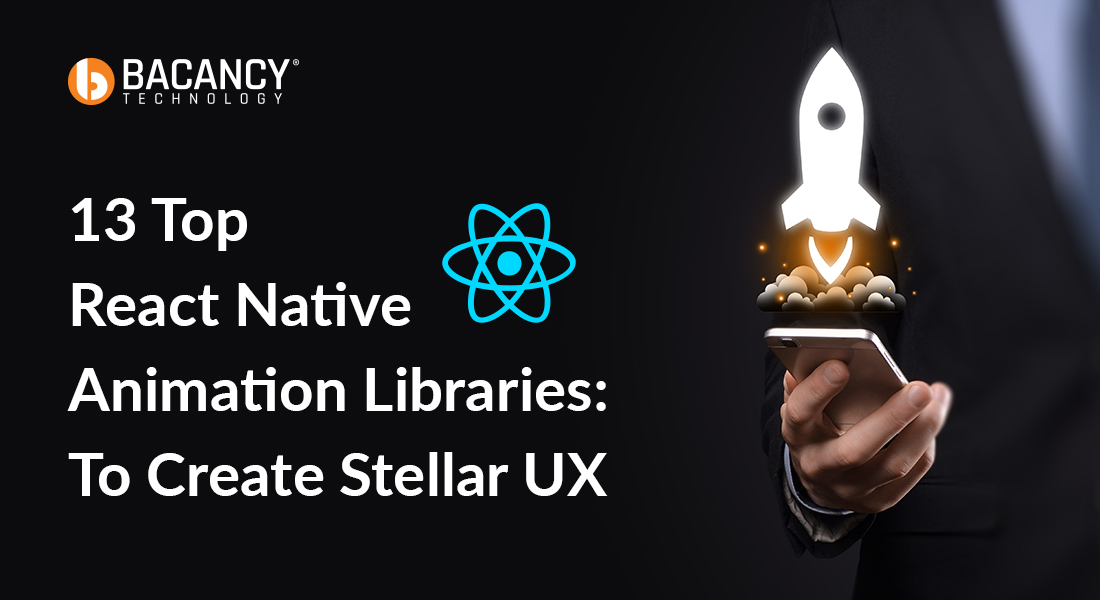 13 Best React Native Animation Libraries = Amazing UI/UX 13 Best React Native Animation Libraries = Amazing UI/UX