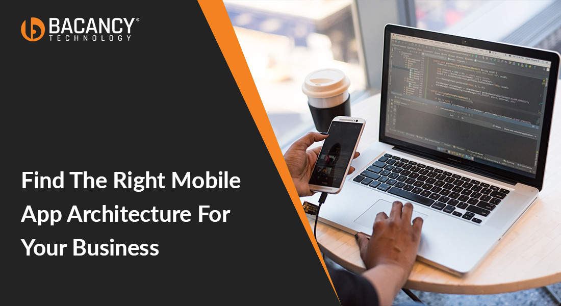 Choose the Ideal Mobile App Architecture for your Enterprise